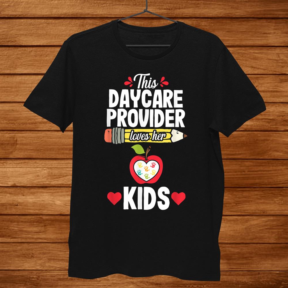 Daycare Provider Loves Childcare Teacher Appreciation Shirt TeeUni