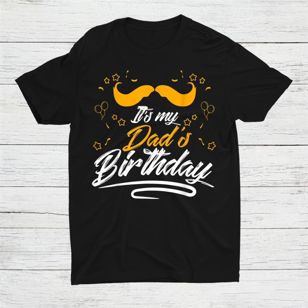 It´s My Dad´s Birthday Shirt - TeeUni